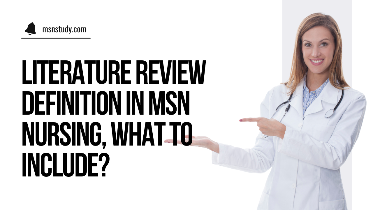 Literature Review Definition In MSN Nursing, What To Include? | MSNStudy